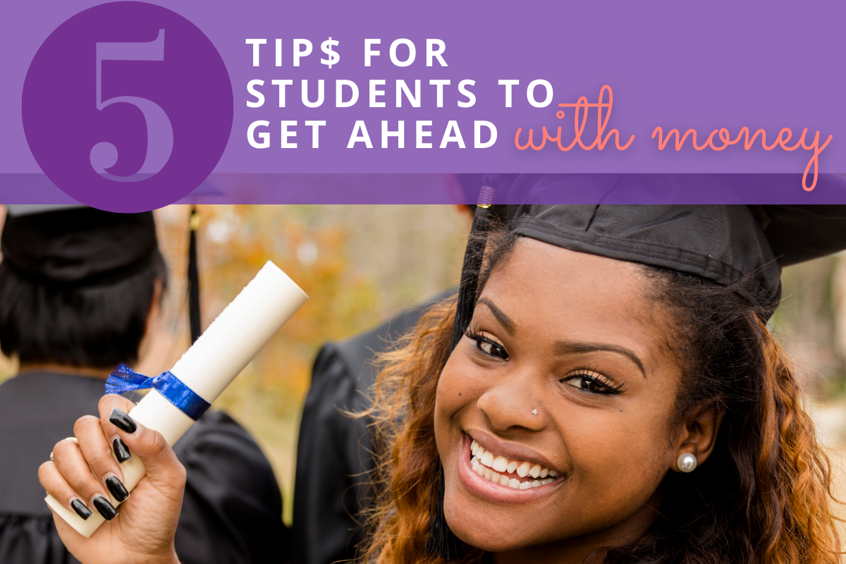 5 Ways To Get Ahead Financially As A Student - The Purpose of Money